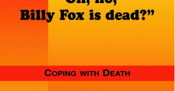 oh-no-billy-fox-is-dead-coping-with-loss-resource